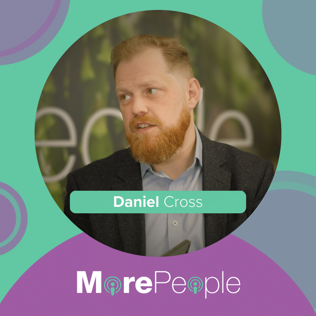 Episode Three: The MorePeople Podcast with Daniel Cross