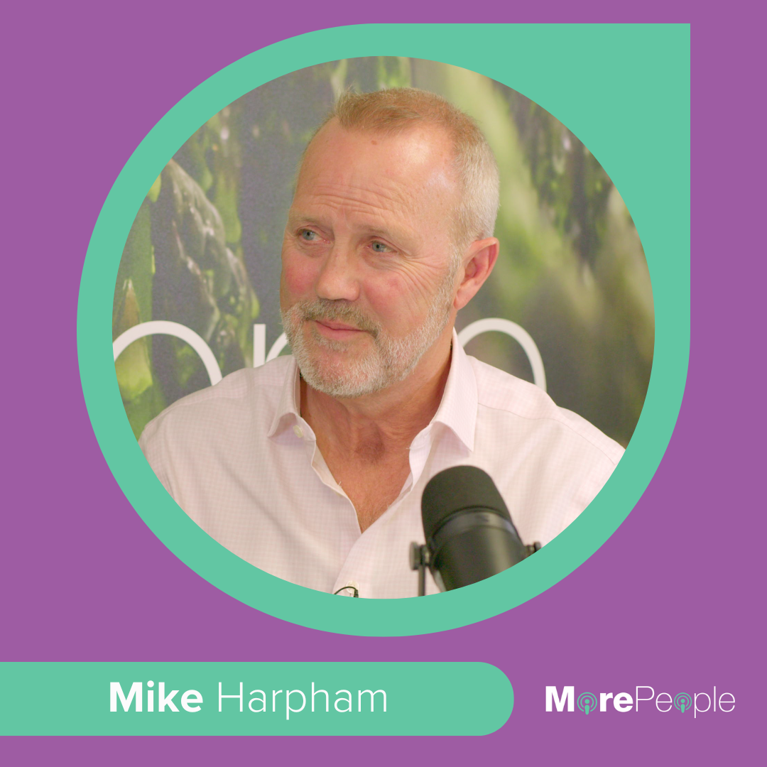 Episode 57: The MorePeople Podcast with Mike Harpham